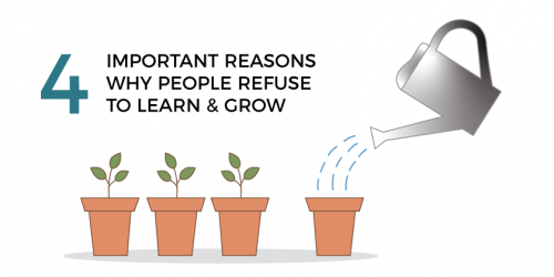 4 Important Reasons Why People Refuse to Learn And Grow