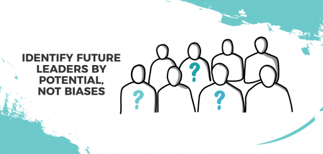 Identify Future Leaders by Potential, Not Biases - Strategic Leadership